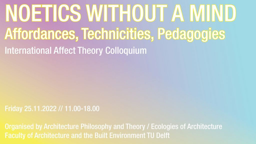 Noetics Without a Mind: Affordances, Technicities, Pedagogies